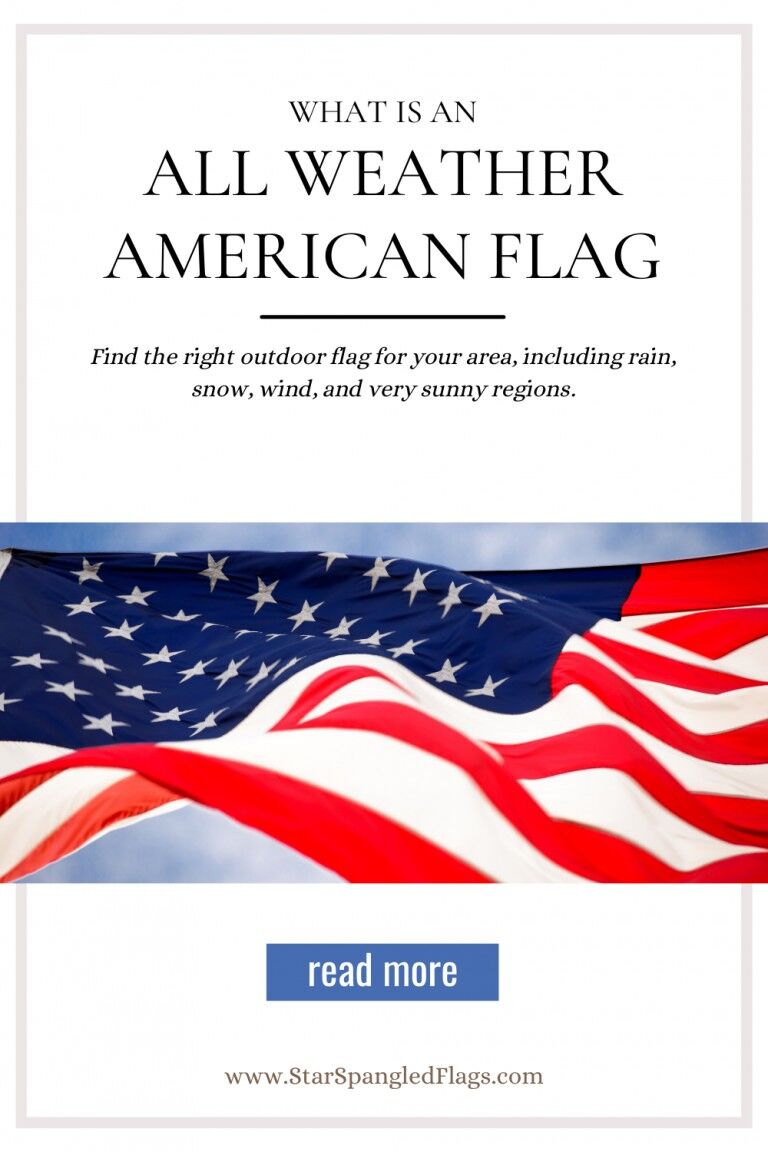 What is an all-weather American flag? - StarSpangledFlags.com