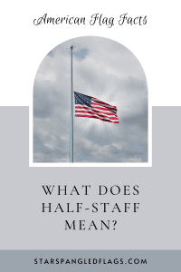 What does it mean when the American flag is displayed at half-staff ...