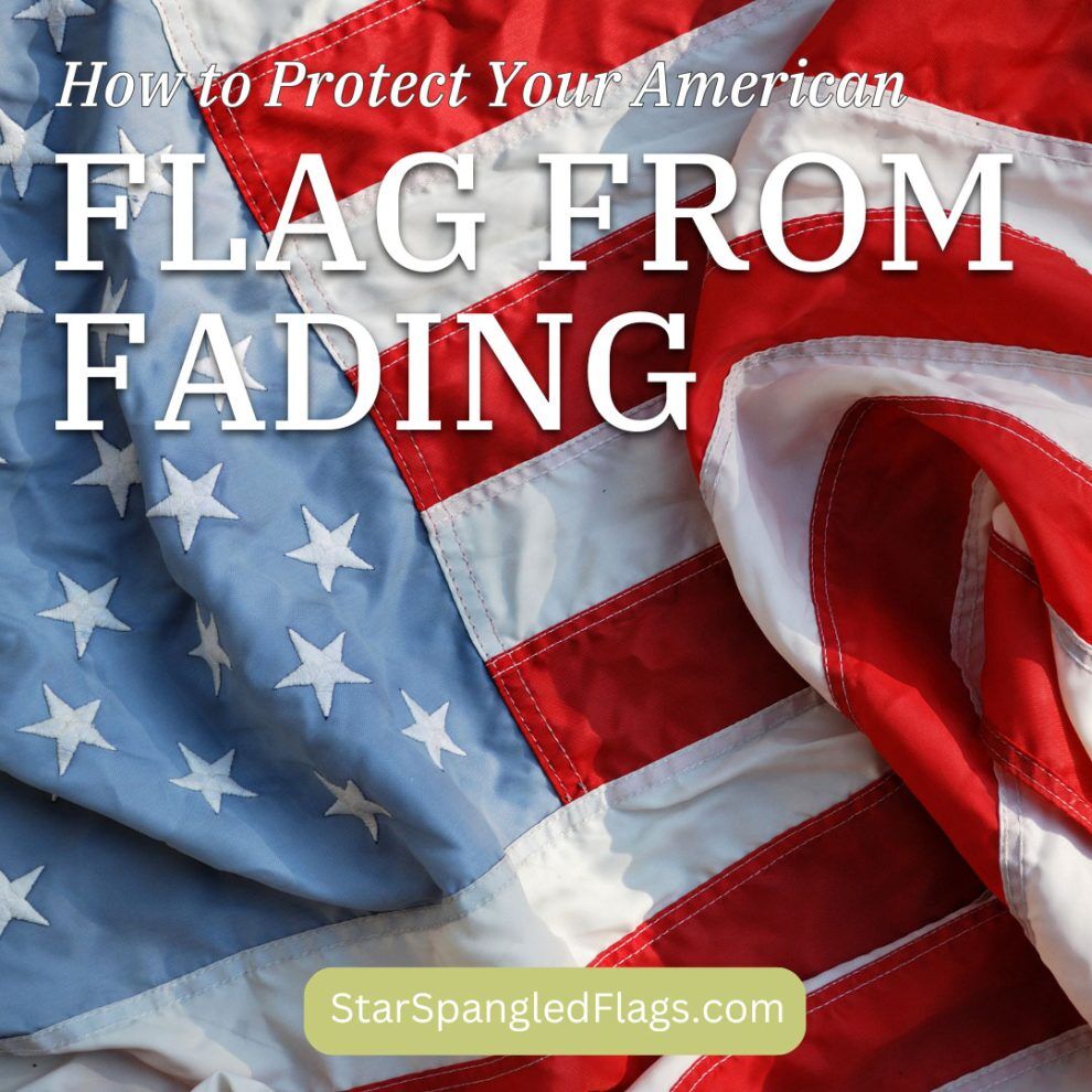 How to protect your American flag from fading - StarSpangledFlags.com