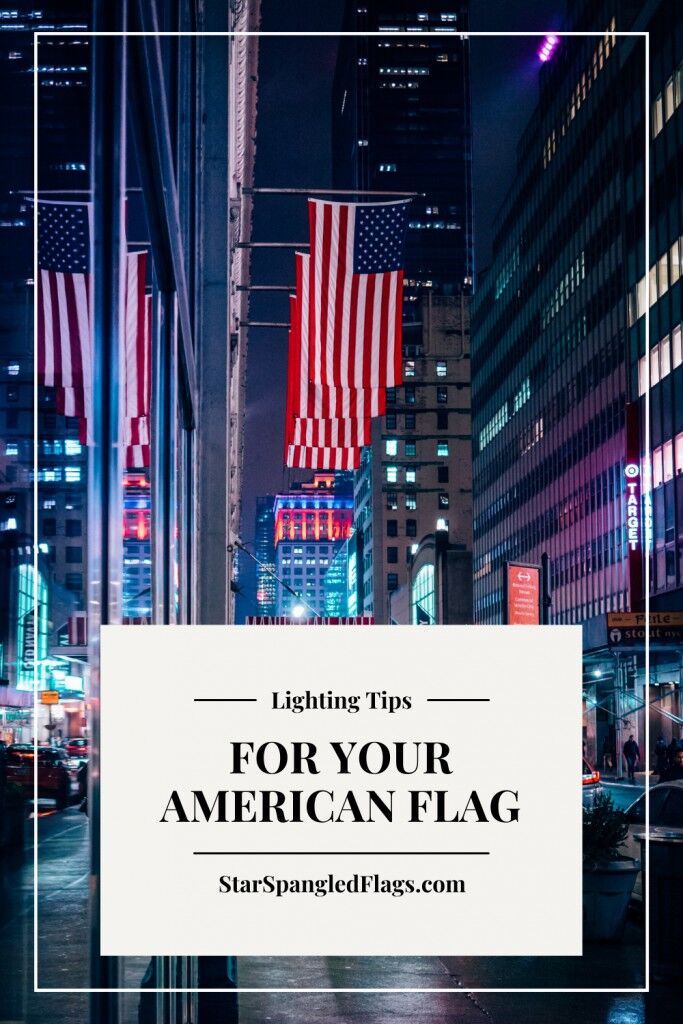 5 lighting tips to illuminate your American flag at night ...