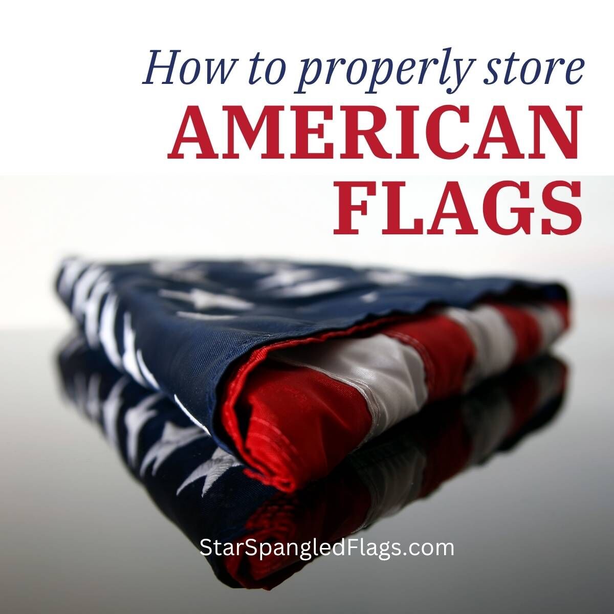 American flag care and repair top tips - StarSpangledFlags.com