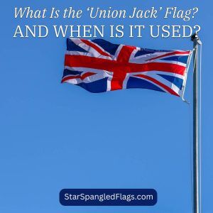 What is the 'Union Jack' flag? and when is it used? - StarSpangledFlags.com